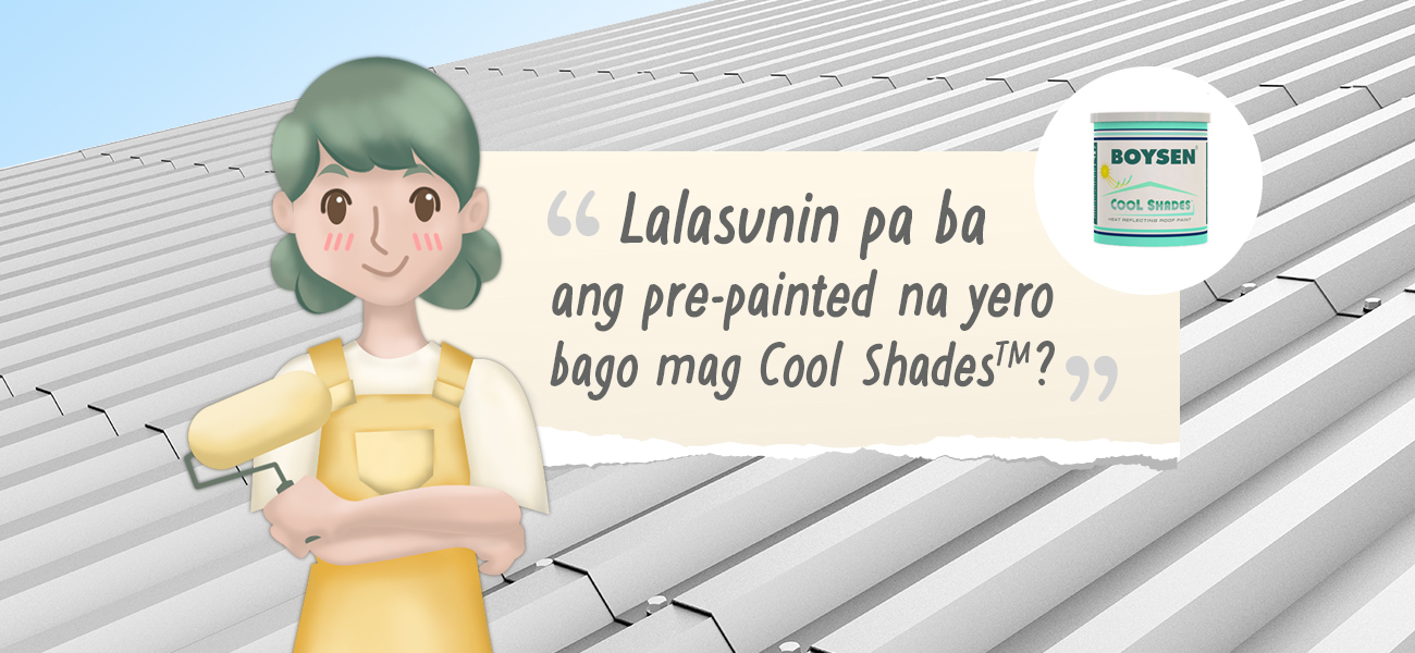 Paint TechTalk with Lettie: "Lalasunin Pa Ba Ang Pre-Painted na Yero Bago Mag Boysen Cool Shades ...
