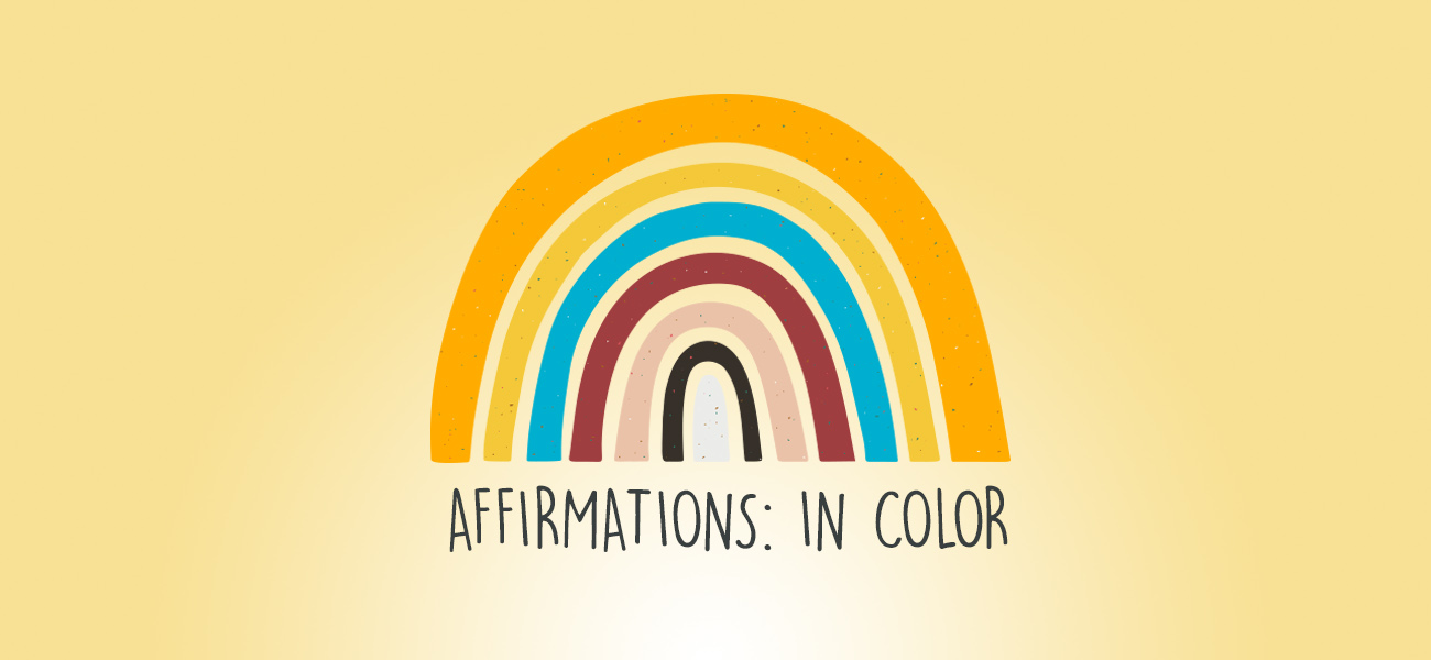 In Color: Affirmations For Trying Times | MyBoysen
