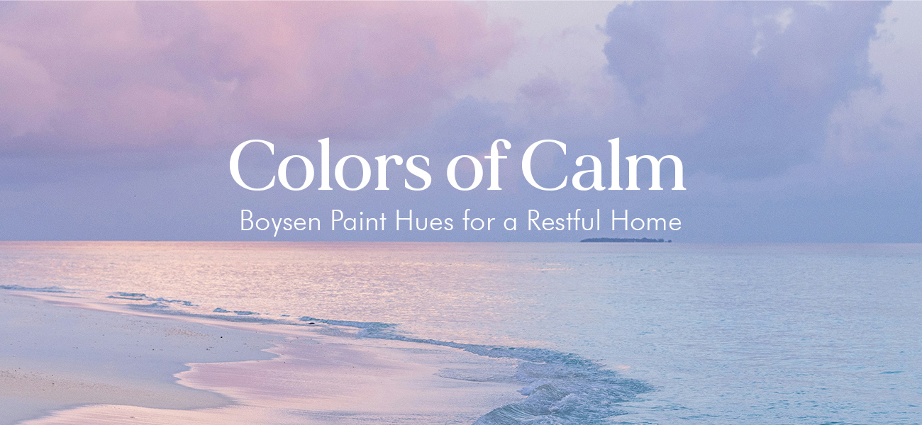 Colors of Calm: Boysen Paint Hues for a Restful Home | MyBoysen
